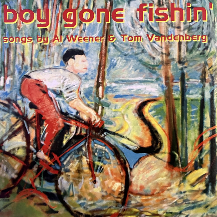 Boy Gone Fishin' | Al Weener & Thomas Vandenberg | Alan Weener, The ...