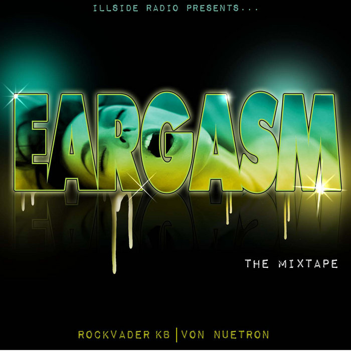 EARGASM (The Mixtape) | RockVader K.B. (ILLSIDE Radio/HHDG Media Inc)