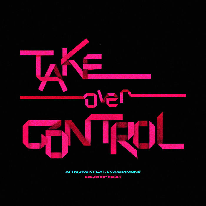Afrojack ft. Eva Simons - Take Over Control (esejohnp remix) | esejohnp