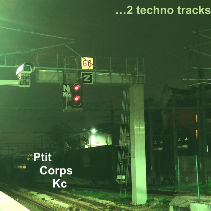 Two techno tracks | PtitCORPSKc