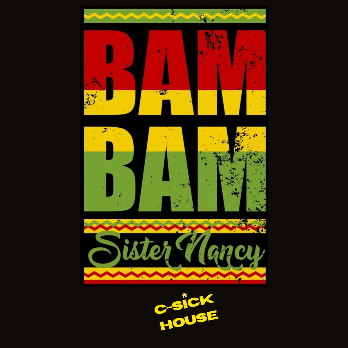 Sister Nancy - "Bam Bam"(C-Sick House Remix) | C-Sick House