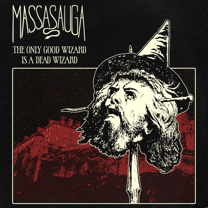 The Only Good Wizard is a Dead Wizard | MASSASAUGA