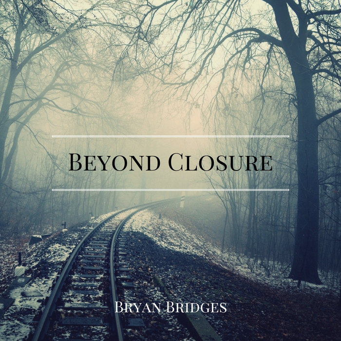 Beyond Closure | Bryan Bridges