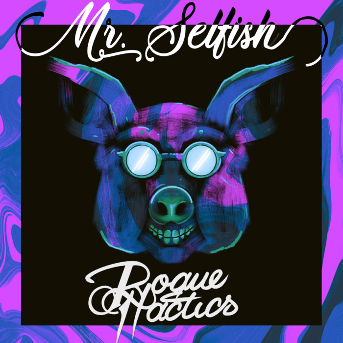 Mr.Selfish | Rogue Tactics