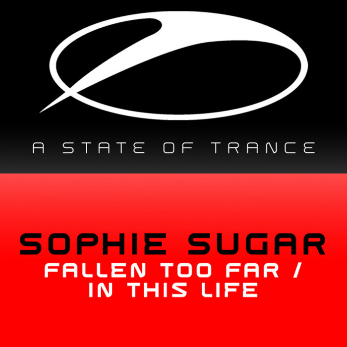 Fallen Too Far / In This Life | Sophie Sugar | A State of Trance