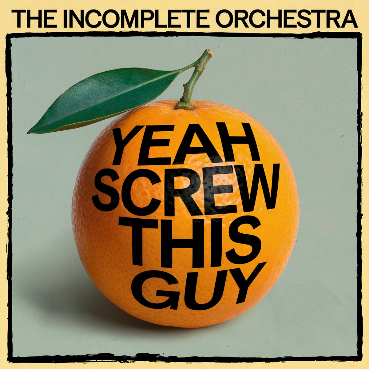 Yeah Screw This Guy | The Incomplete Orchestra