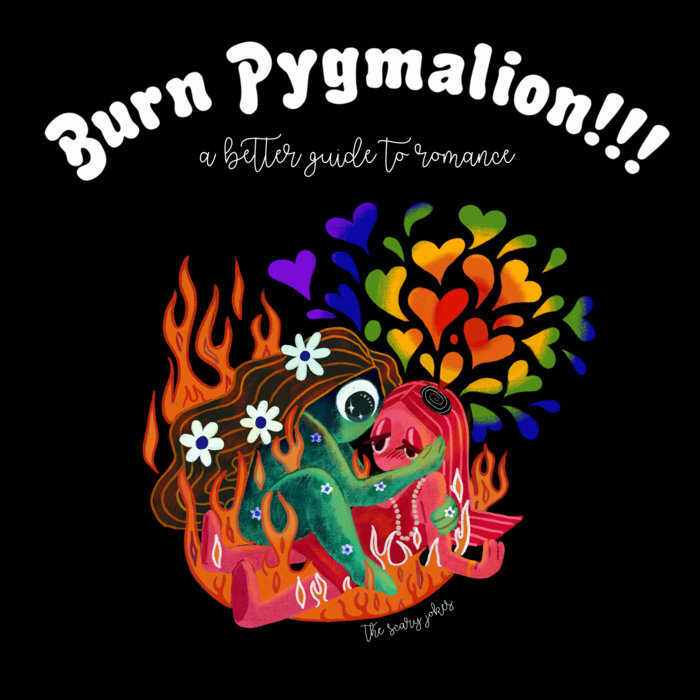 BURN PYGMALION!!! A Better Guide to Romance | the scary jokes