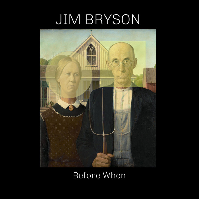 Before When | Jim Bryson