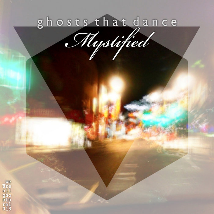 Ghosts That Dance (waag_rel018) | Mystified | weareallghosts