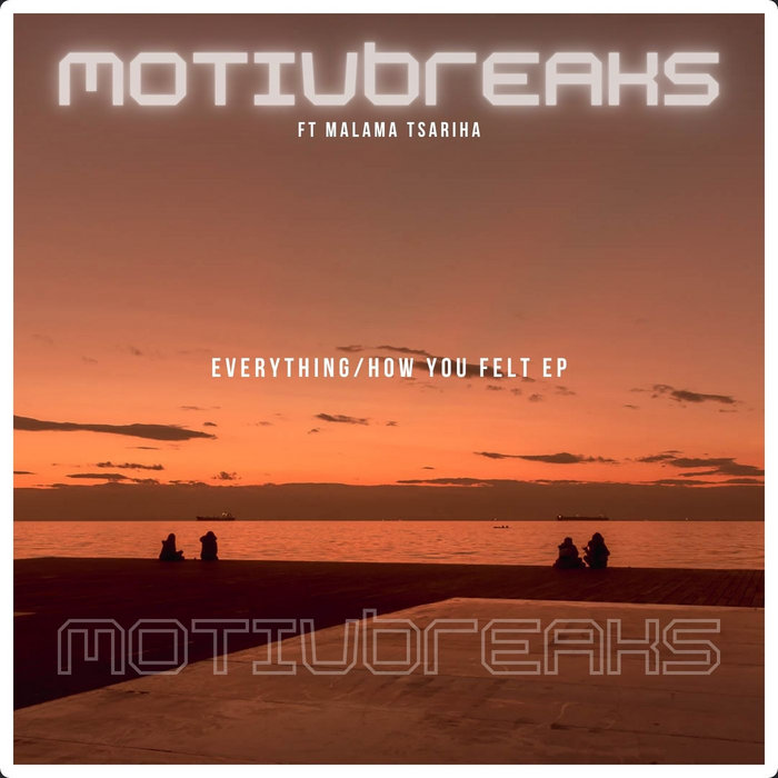 EVERYTHING/HOW YOU FELT ep | Motivbreaks