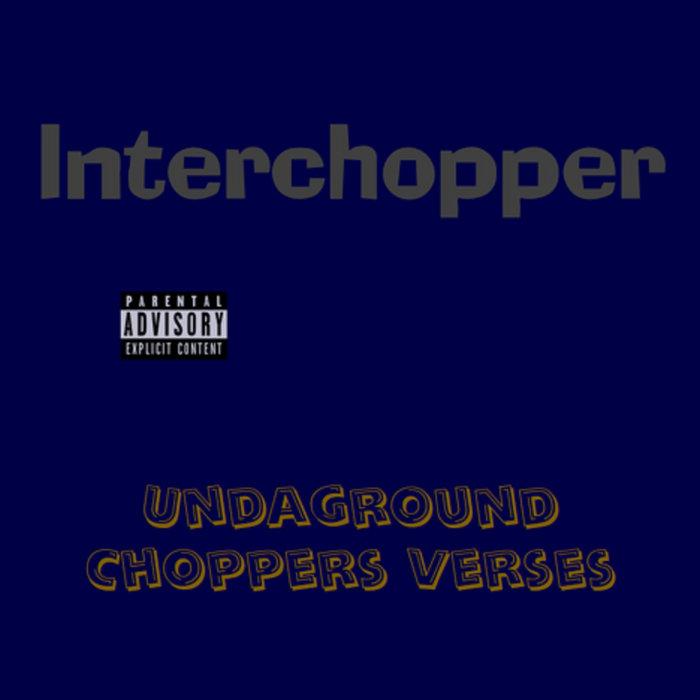 UNDAGROUND CHOPPERS VERSES | Interchopper, Dj Lil Sprite | Interchopper
