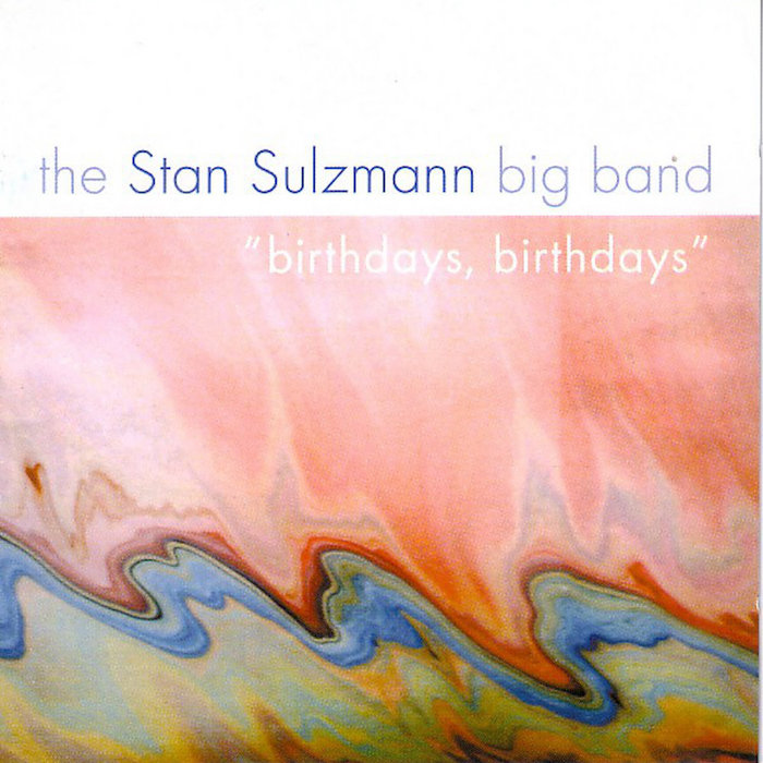 Birthdays, Birthdays | The Stan Sulzmann Big Band | Stan Sulzmann