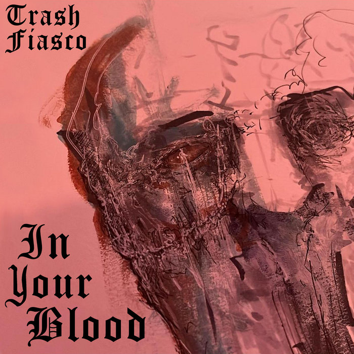 In Your Blood | Trash Fiasco