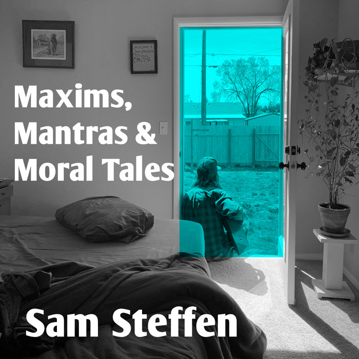 Maxims, Mantras & Moral Tales | Sam Steffen