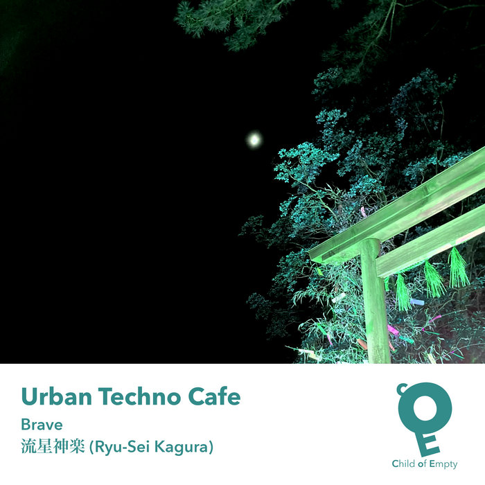 Brave / Ryu-Sei Kagura | Urban Techno Cafe | Child of Empty