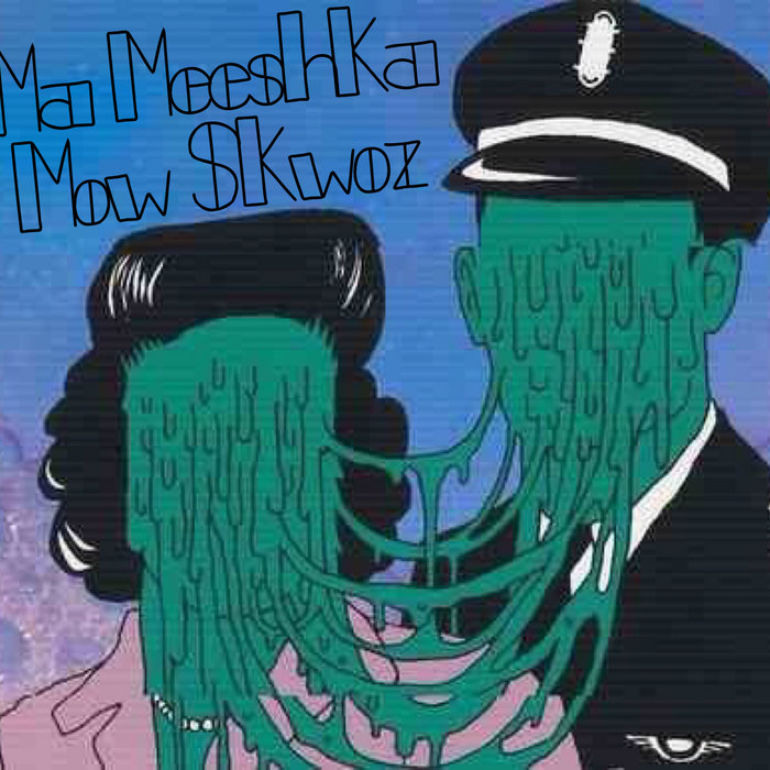 Ma Meeshka Mow Skwoz | Eureka!
