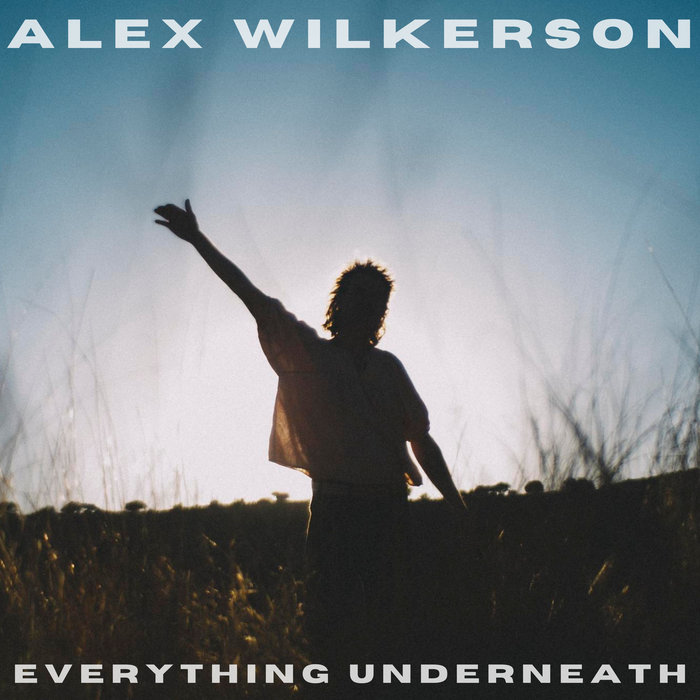 Everything Underneath | Alex Wilkerson