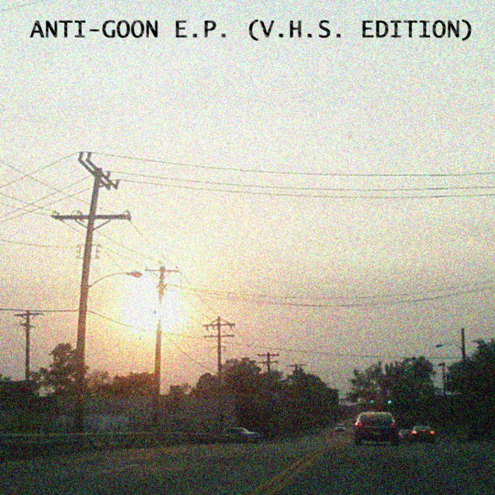 Anti-Goon E.P. (V.H.S. Edition) | Andrew Gurney