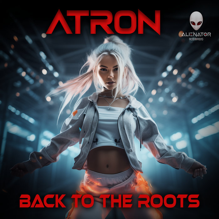 Back to the Roots | Atron | Alienator Records