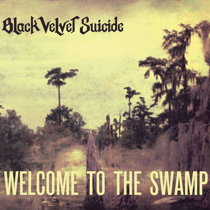 Welcome To The Swamp | Black Velvet Suicide