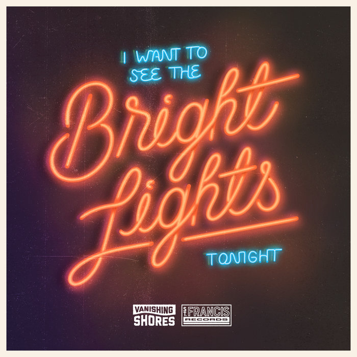 I Want to See the Bright Lights Tonight | Vanishing Shores