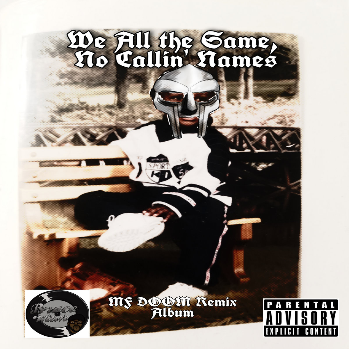 We All the Same, No Callin' Names (MF DOOM Remix Album) | Bruce Wain