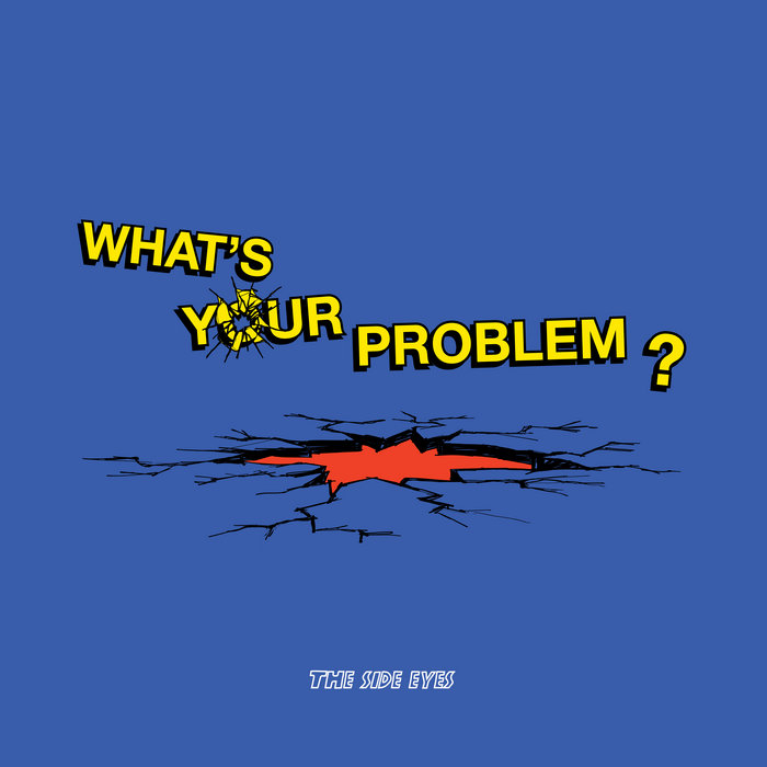 What's Your Problem? | The Side Eyes
