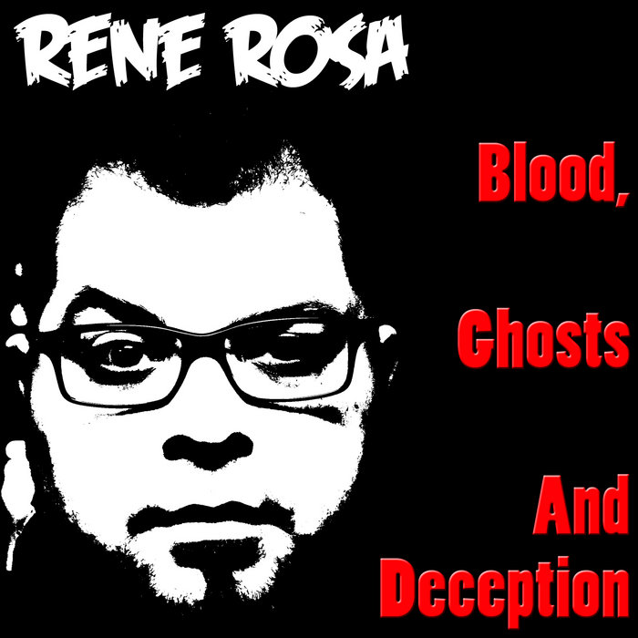 Blood, Ghosts and Deception | Rene Rosa