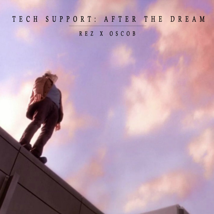 Tech Support: After The Dream | REZ X OSCOB | OSCOB