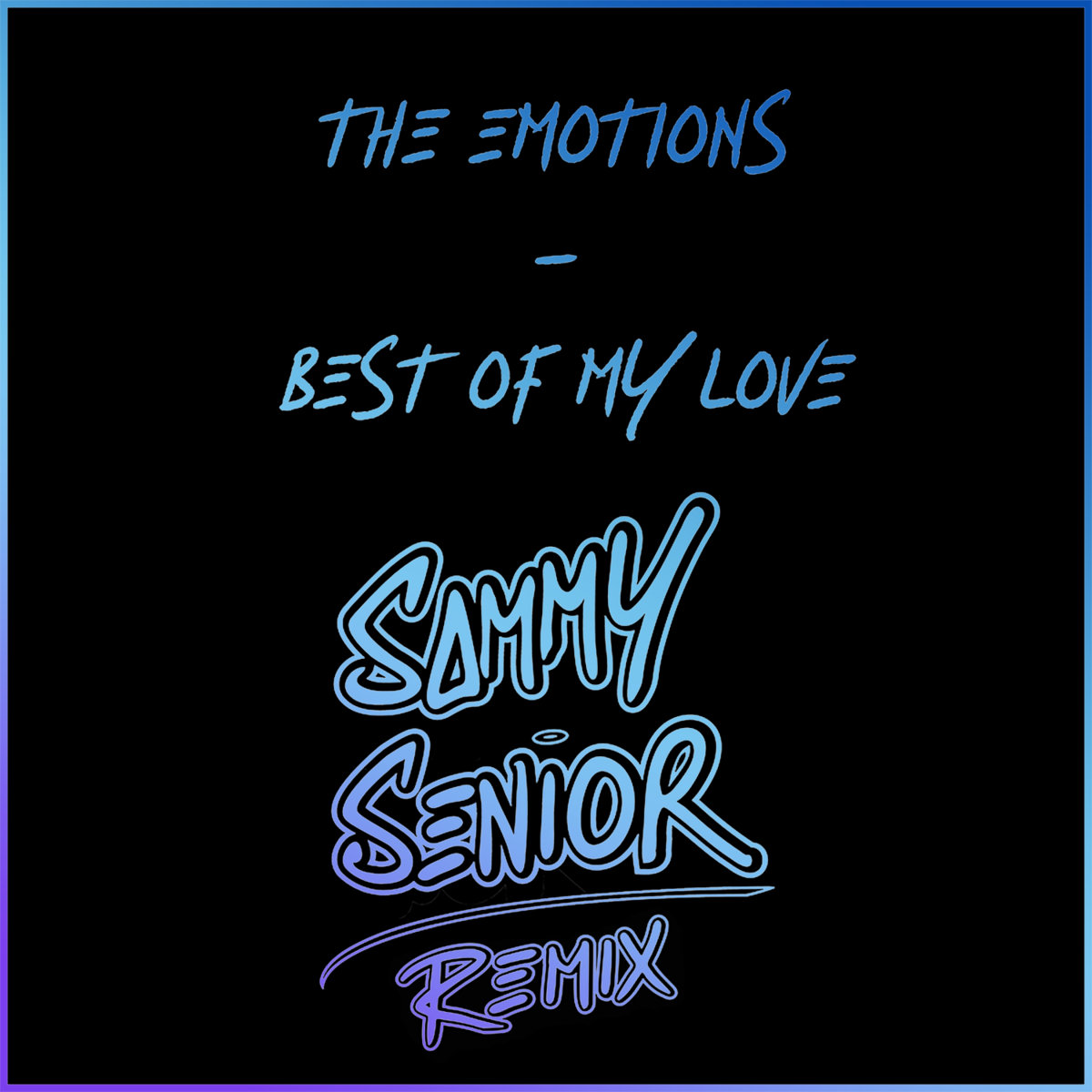 The Emotions - Best Of My Love (Sammy Senior Remix) | Sammy Senior