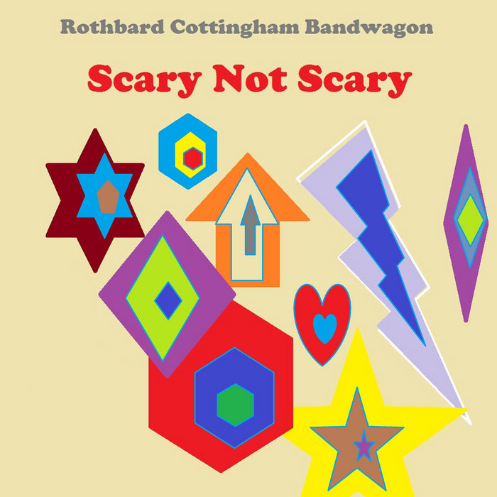 Scary Not Scary | Rothbard Cottingham Bandwagon | Robert Rothbard