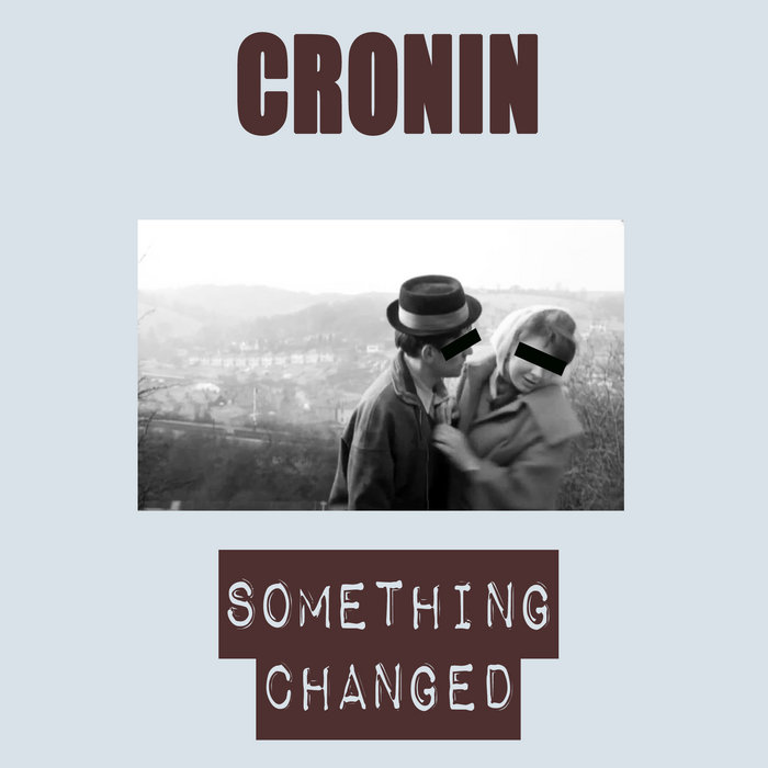 Something Changed | CRONIN