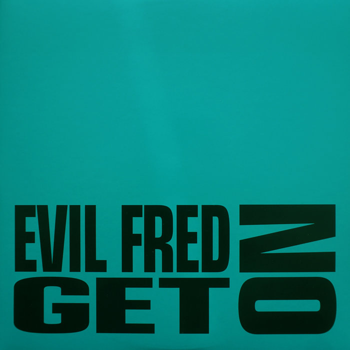Get On | Evil Fred