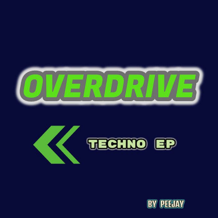 Overdrive EP | Peejay | PEEJAY