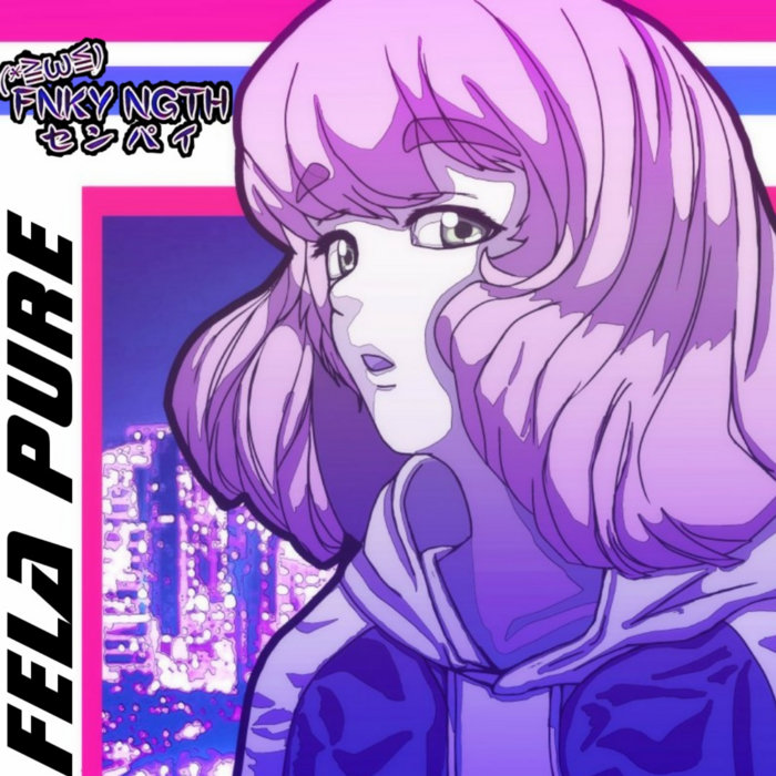 Fela Pure (Original Mix) | FNKYSENPAI！