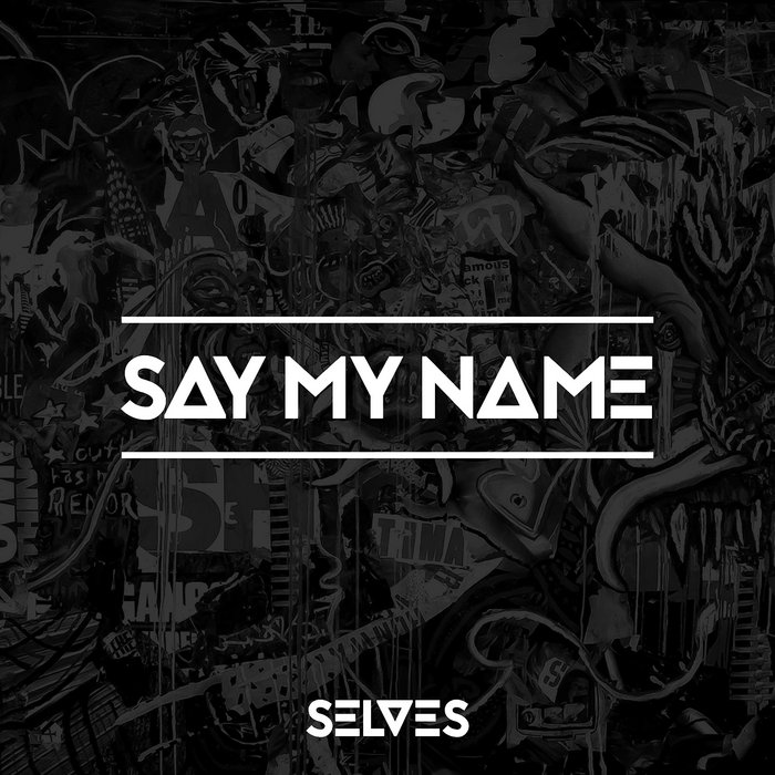 Say My Name - Single | Selves