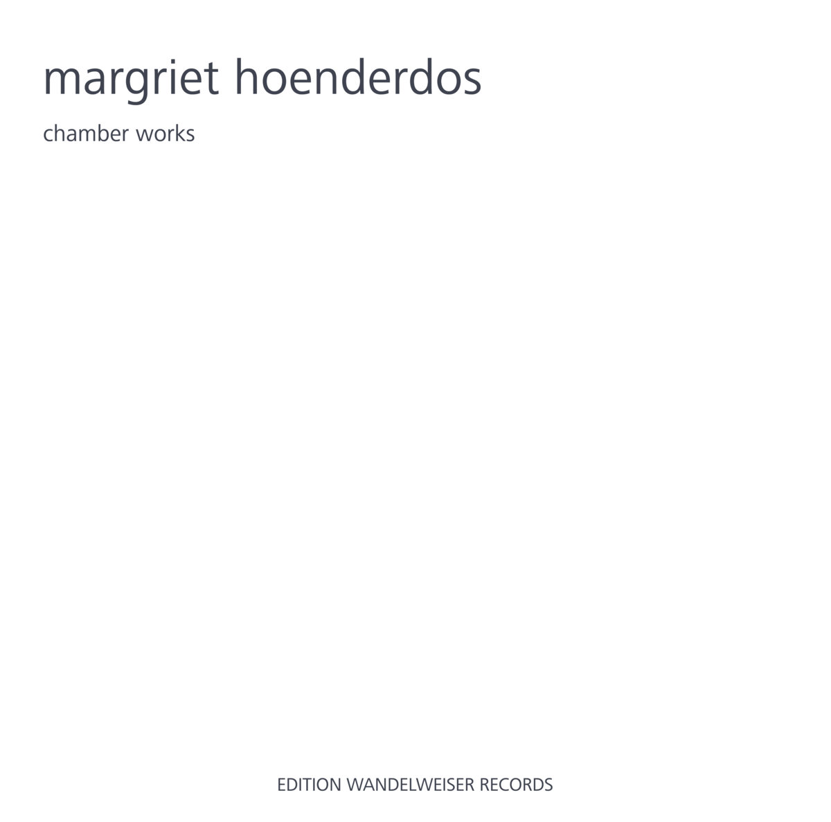 chamber works | margriet hoenderdos | Edition Wandelweiser GmbH