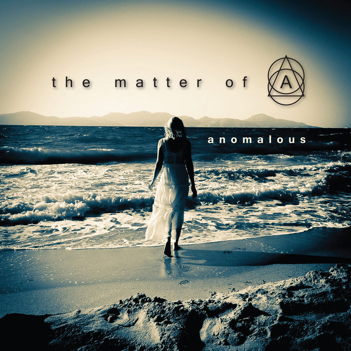 Anomalous | The Matter of A