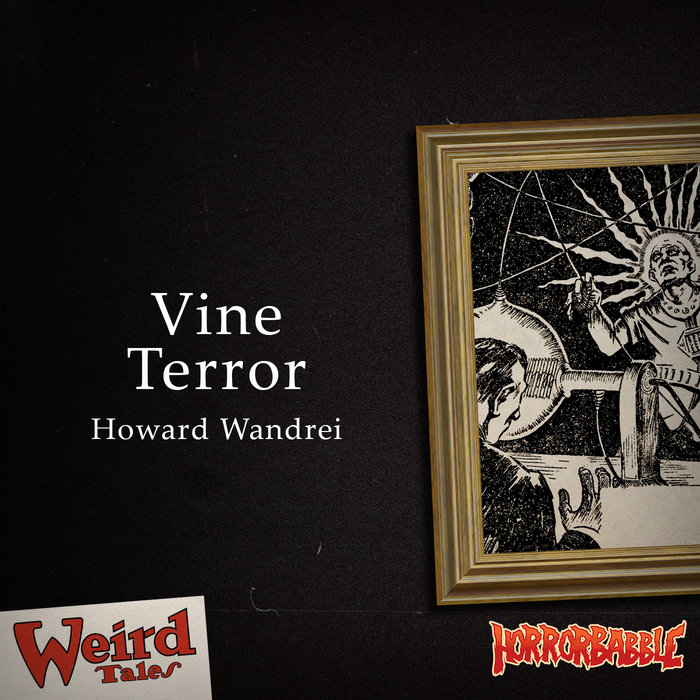 Vine Terror | Howard Wandrei | HorrorBabble