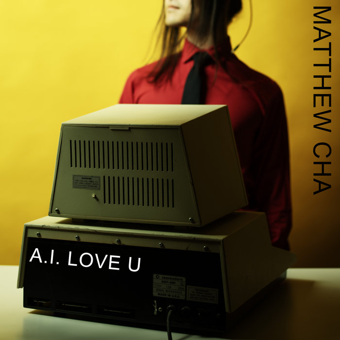 A. I. Love U | Matthew Cha