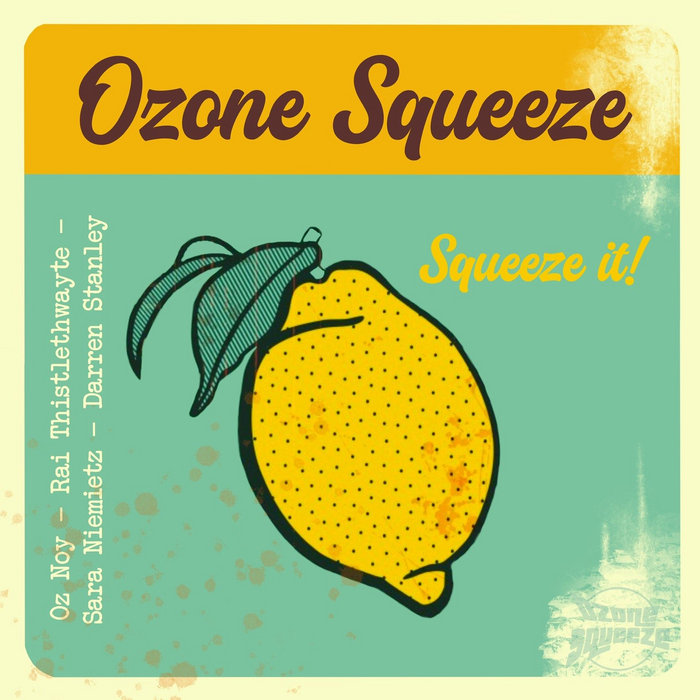 Squeeze It | Oz Noy + Ozone Squeeze (Rai Thistlethwayte, Sara Niemietz ...