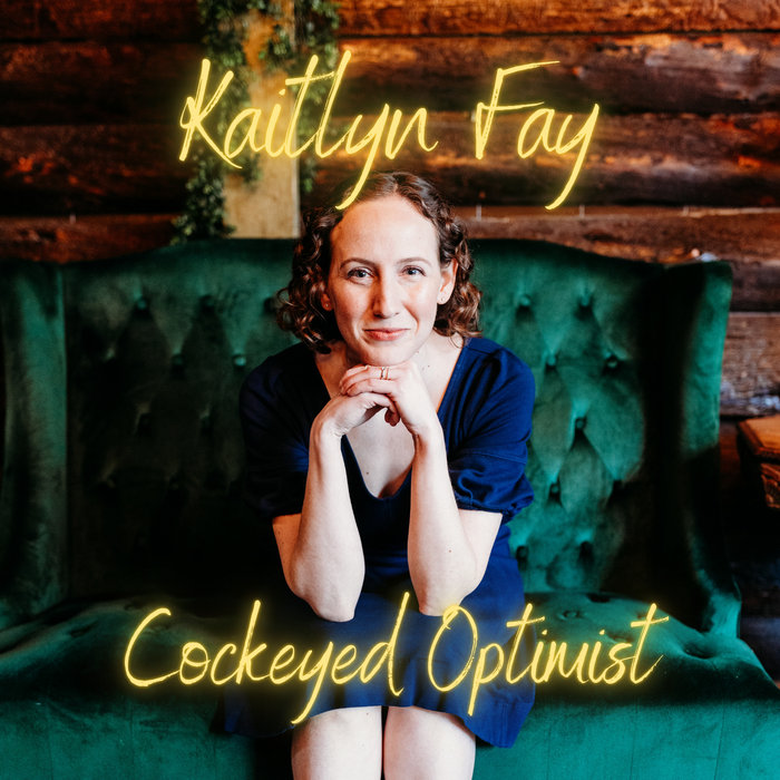 Cockeyed Optimist | Kaitlyn Fay