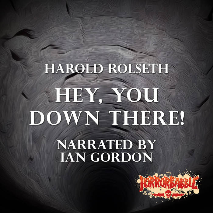 Hey, You Down There! | Harold Rolseth | HorrorBabble