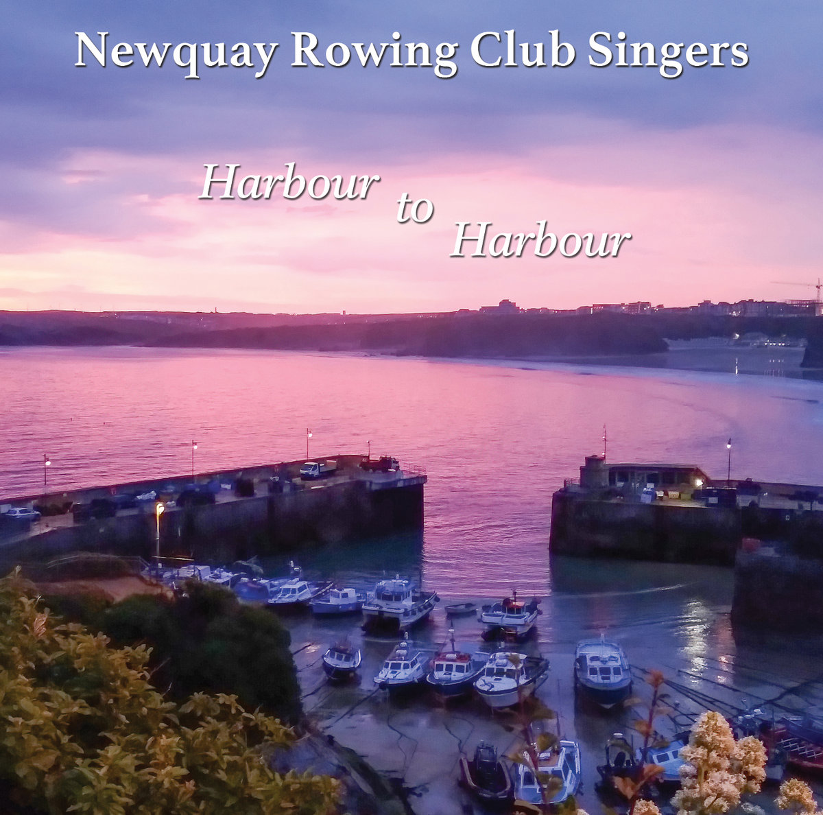 Harbour to Harbour | Newquay Rowing Club Singers