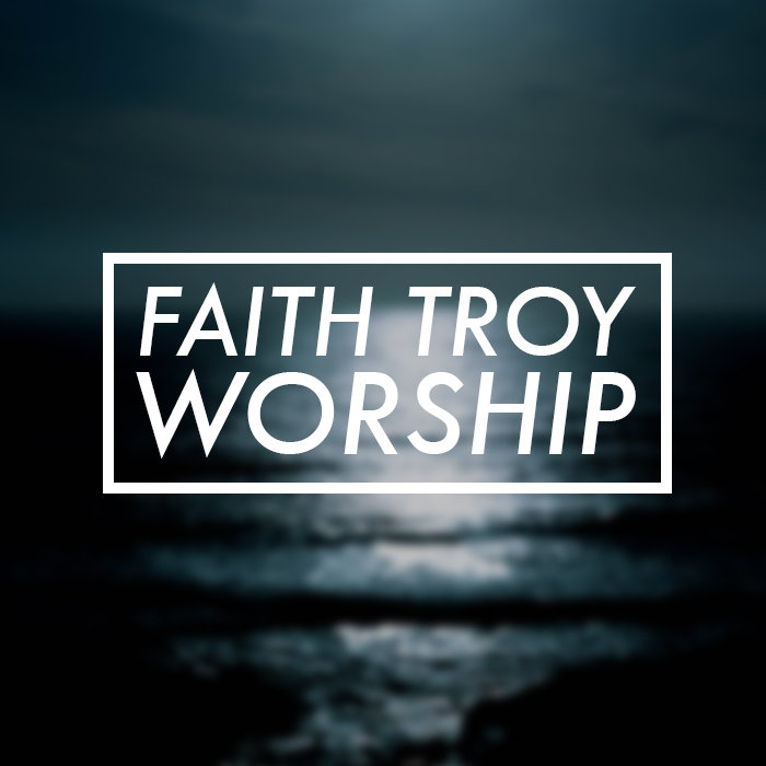 Faith Troy Live | Faith Troy Worship