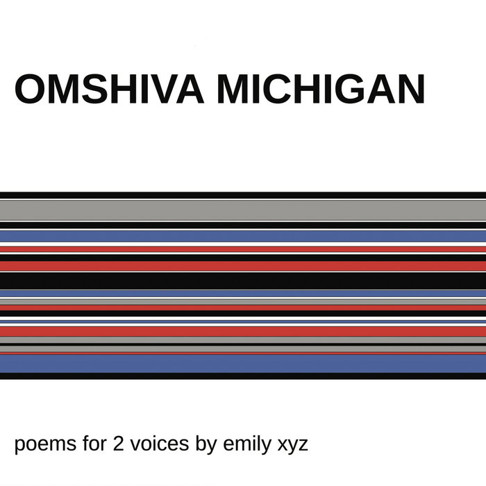 OMSHIVA MICHIGAN - Poems for 2 Voices | Emily XYZ and Myers Bartlett ...