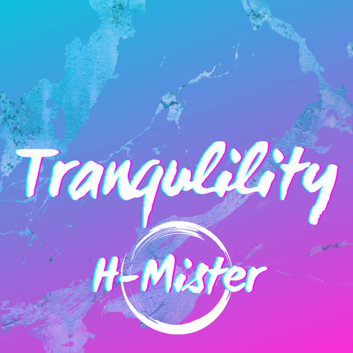 Tranquility | H-Mister