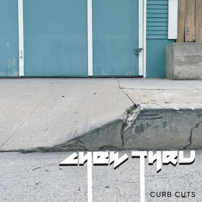 Curb Cuts | Chew Thru