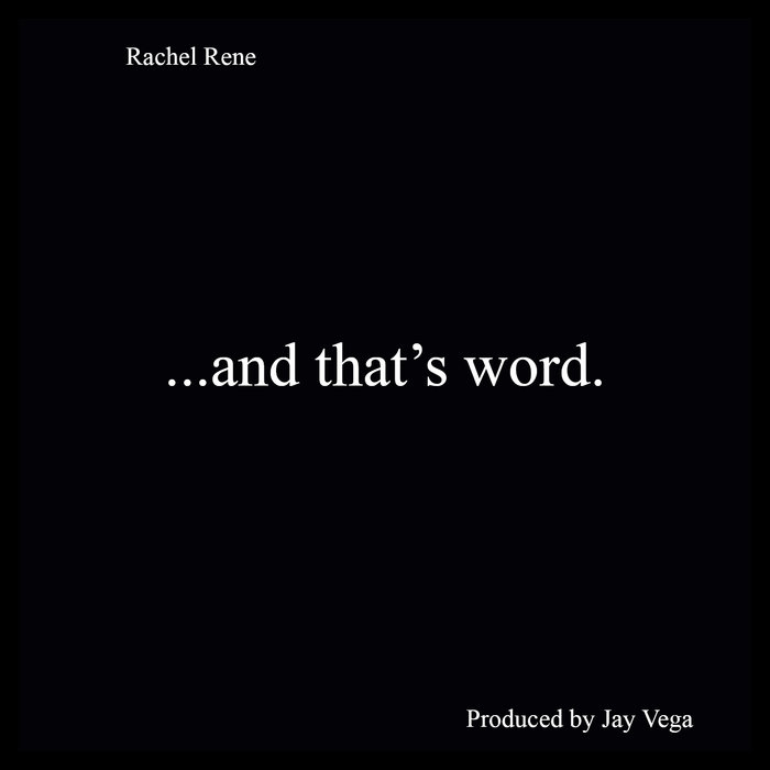 and thats word. | Rachel Rene