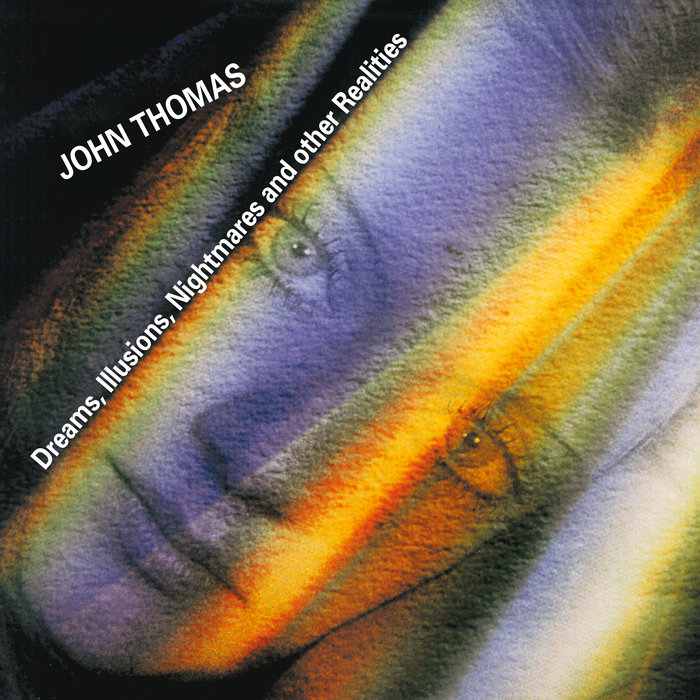 Dreams, Illusions, Nightmares and other Realities | John Thomas | Nabel ...